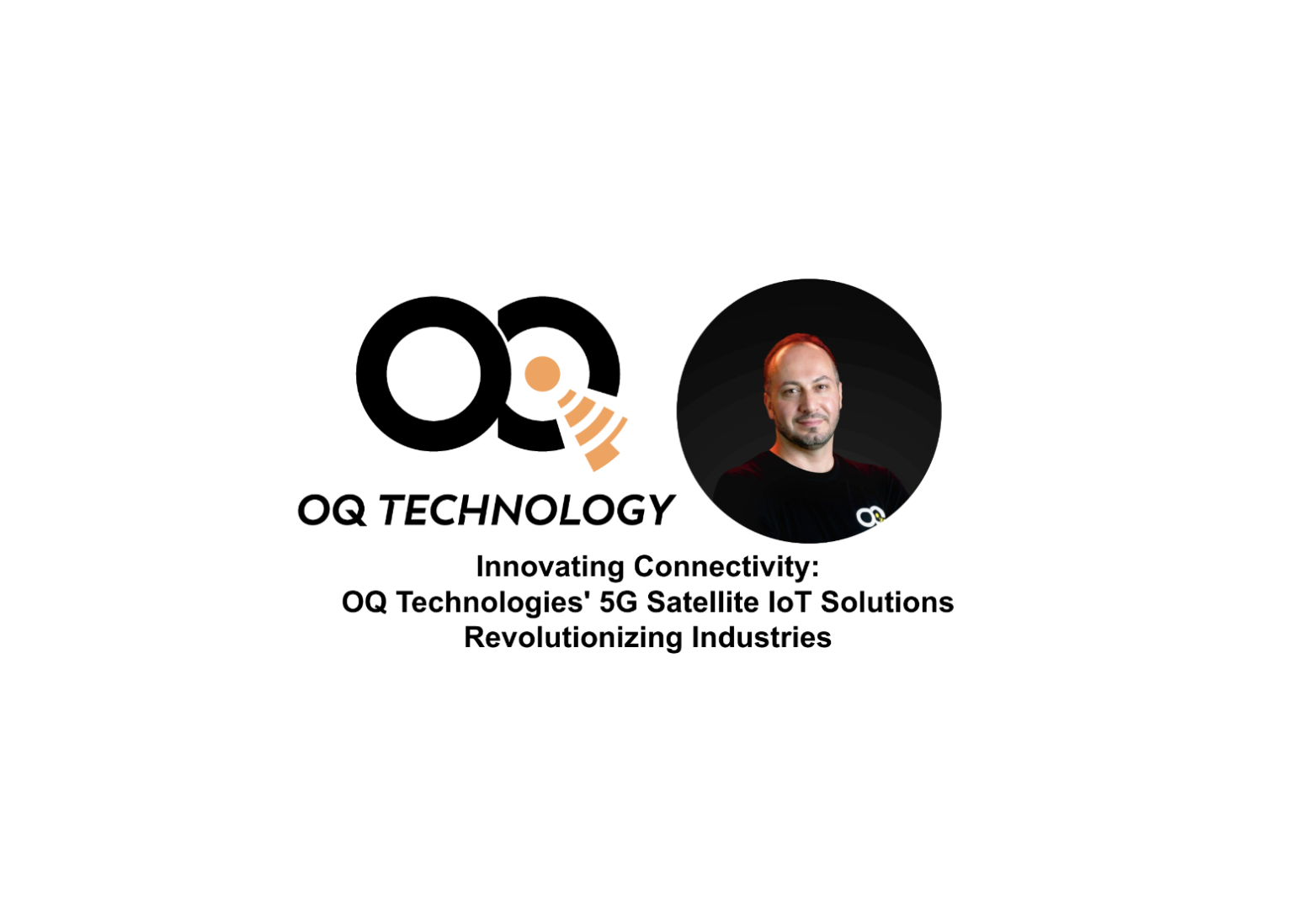 Innovating Connectivity: OQ Technologies' 5G Satellite IoT Solutions ...