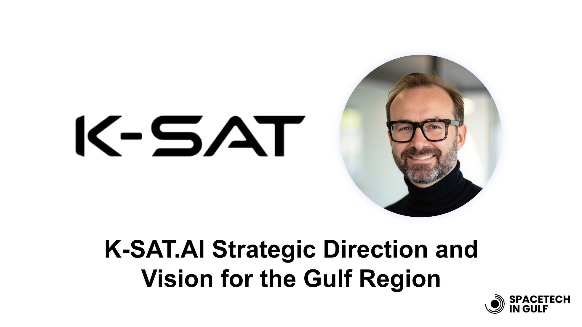 K-SAT.AI Strategic Direction and Vision for the Gulf Region - SpaceTech ...